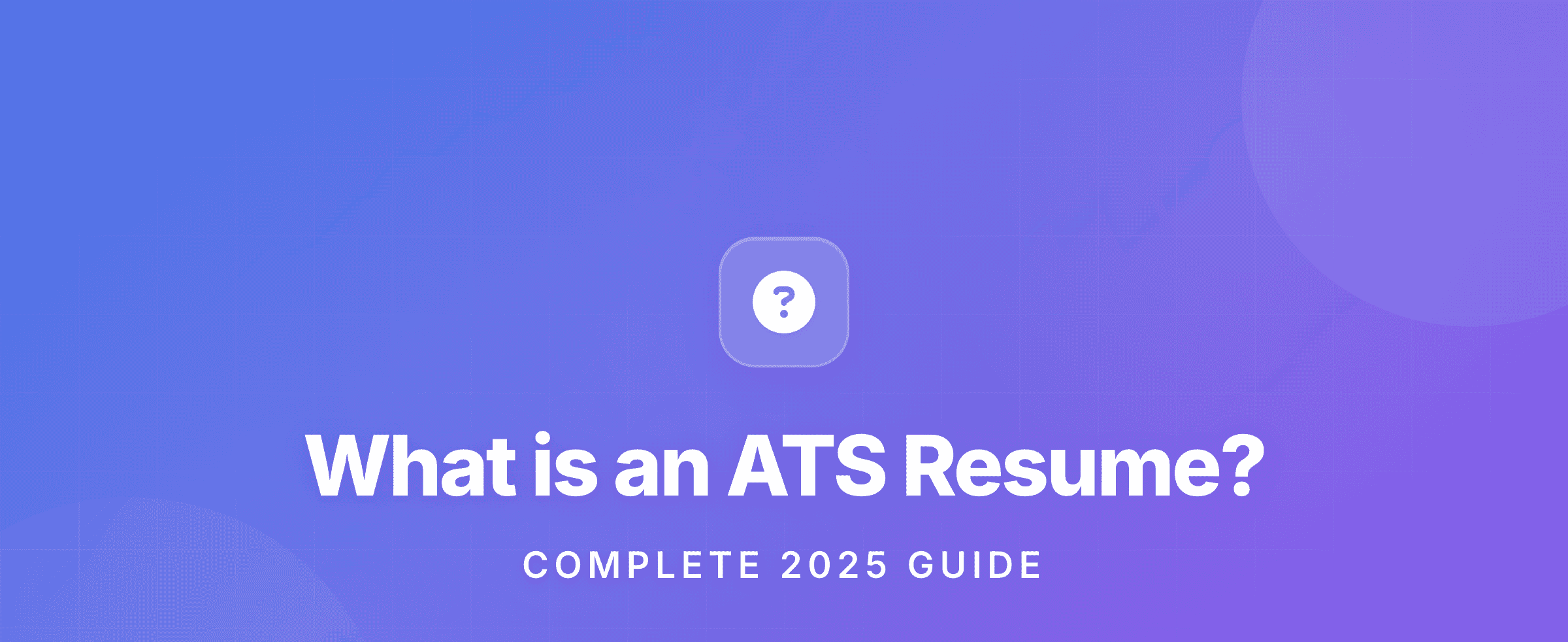 What is an ATS Resume? Complete Guide to Applicant Tracking Systems (2025)